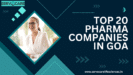 Top 20 Pharma Companies in Goa